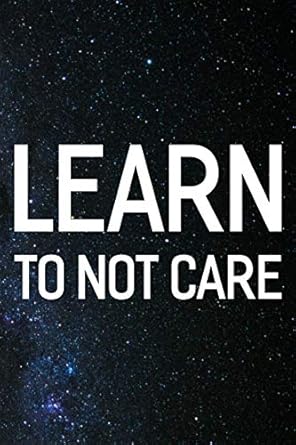 Buy Learn To Not Care: Daily Success, Motivation and Everyday ...