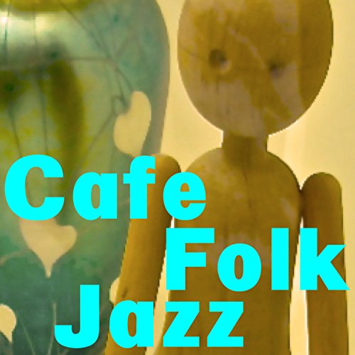 Amazon MusicでVARIOUS ARTISTSのCafe Folk Jazz・・・JAZZで聴くフォークソングを再生する