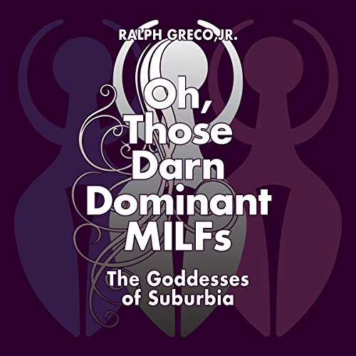 Amazon.com: Oh, Those Darn Dominant MILFs: The Goddesses of Suburbia ...