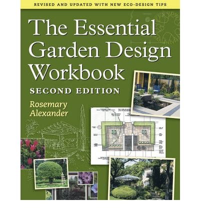 The Essential Garden Design Workbook by Rosemary Alexander(2010-06-29 ...