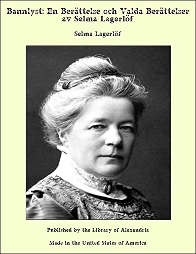 Bannlyst: En Berättelse och Valda Berättelser av Selma Lagerlöf ...