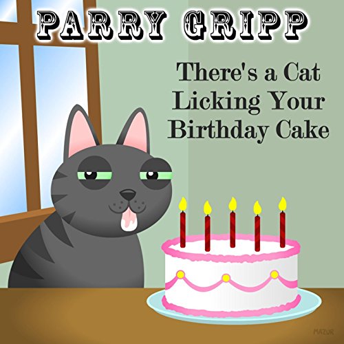 There's a Cat Licking Your Birthday Cake : Parry Gripp: Amazon.fr ...