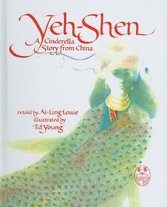 Yeh-Shen : A Cinderella Story from China: Ai-Ling Louie: 9780812474206 ...