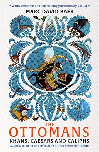 The Ottomans: Khans, Caesars and Caliphs : Baer, Marc David: Amazon.de ...