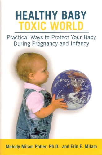 Healthy Baby, Toxic World: Creating a Safe Evironment for Your Baby's ...