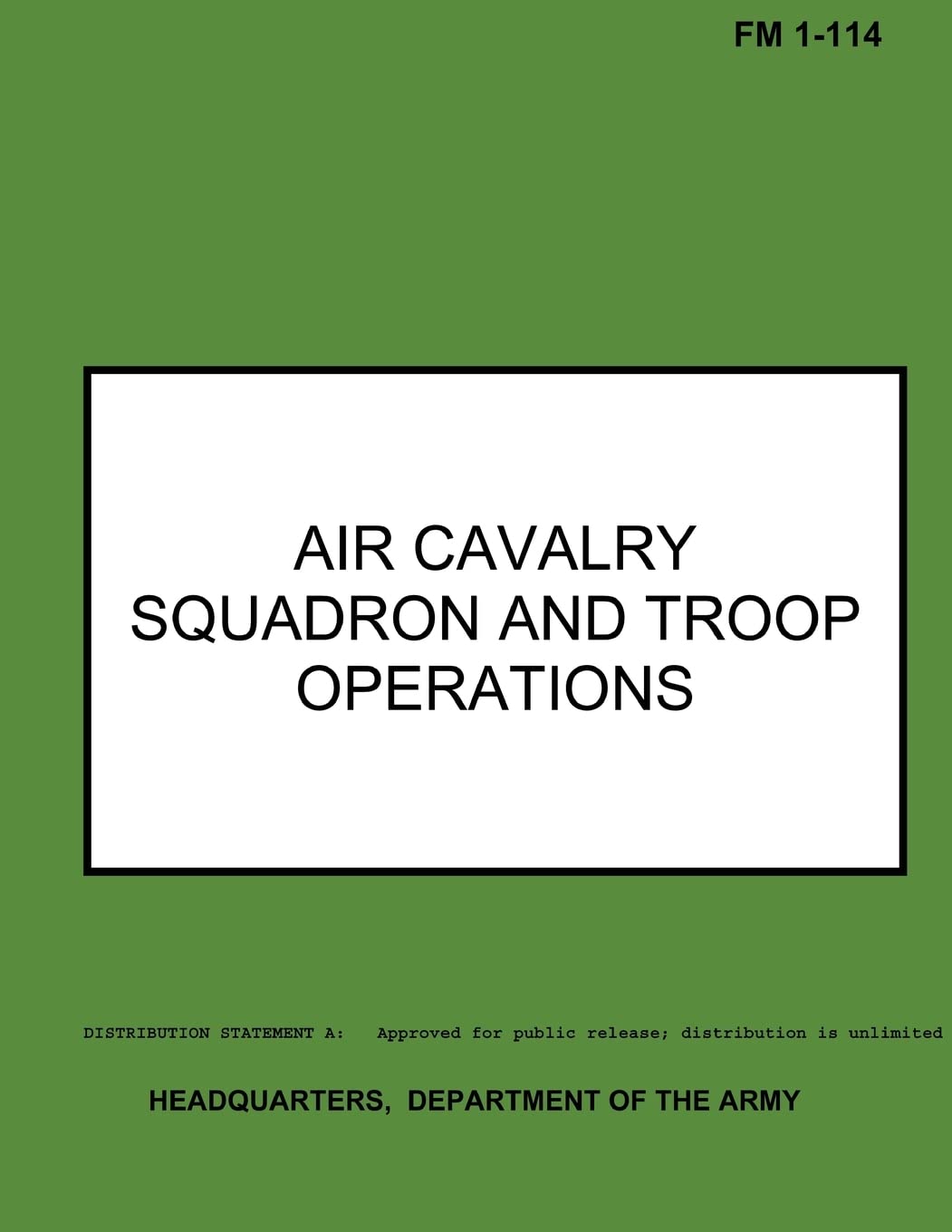 Air Cavalry Squadron and Troop Operations: Field Manual No. 1-114 ...