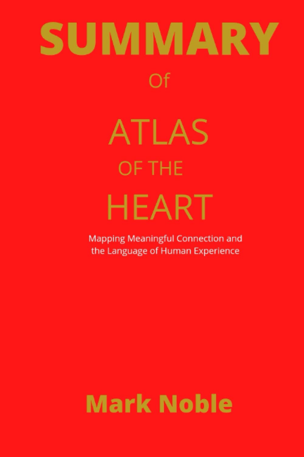 Buy SUMMARY Of Atlas of the Heart: PING MEANINGFUL CONNECTION AND THE ...