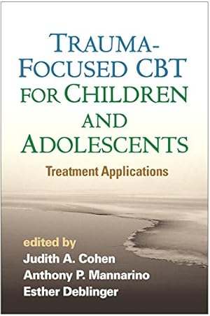 The 12-Week TF-CBT Workbook: 60 Targeted Trauma-Focused CBT Exercises ...