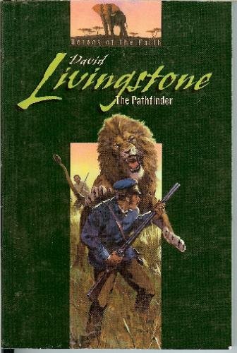 David Livingstone: The pathfinder (Heroes of the faith): Basil Joseph ...