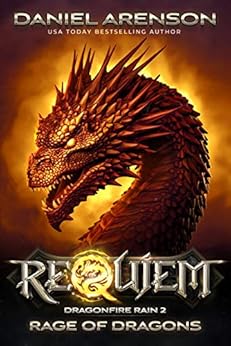 Rage of Dragons (Requiem: Dragonfire Rain Book 2) (English Edition) eBook : Arenson, Daniel ...