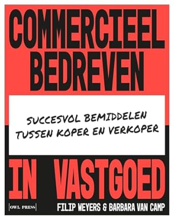 Commercieel bedreven in vastgoed: Succesvol bemiddelen tussen koper en ...
