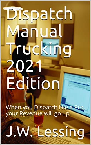 Dispatch Manual Trucking 2021 Edition: When you Dispatch like a Pro ...