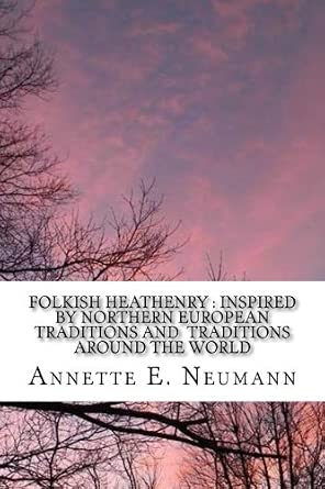 Folkish Heathenry: (Inspired by Traditions of Northern Europe and ...
