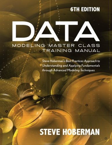 Data Modeling Master Class Training Manual 6th Edition: Steve Hoberman ...