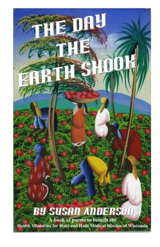The Day The Earth Shook: Anderson, Susan, Ament, Deri: 9781470123970 ...