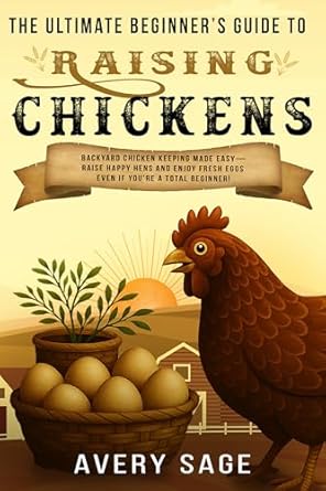 Amazon.com: The Ultimate Beginner's Guide to Raising Chickens: Backyard Chicken Keeping Made ...