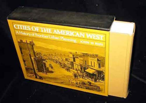 Cities of the American West: A History of Frontier Urban Planning: Reps ...