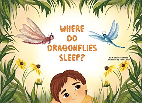 Where do Dragonflies Sleep?: Tishman, Clifford Emanuel, Litvin, Irina ...