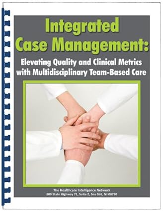 Integrated Case Management: Elevating Quality and Clinical Metrics with ...