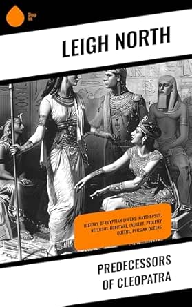 Amazon.com: Predecessors of Cleopatra: History of Egyptian Queens ...