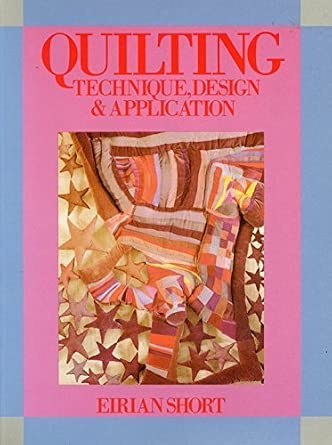 Quilting: Technique, Design and Application by Eirian Short (1979-05-24 ...