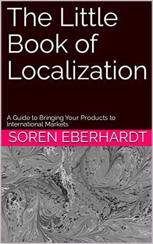 The Little Book of Localization: A Guide to Bringing Your Products to ...