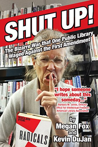 Shut Up!: The Bizarre War that One Public Library Waged Against the ...