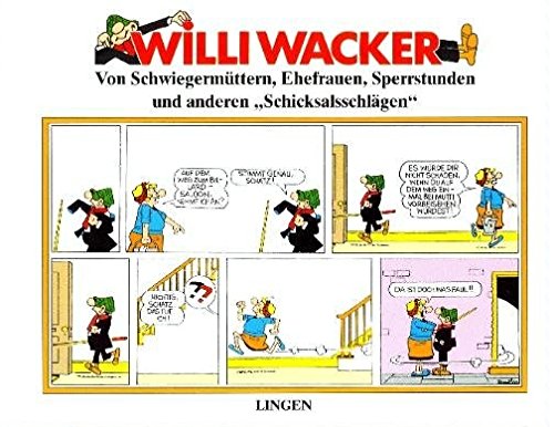 Willi Wacker. Von Schwiegermüttern, Ehefrauen, Sperrstunden und anderen ...