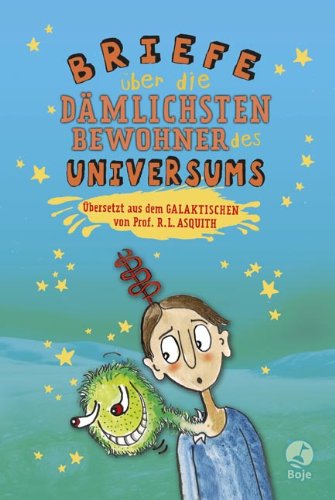 Briefe über die dämlichsten Bewohner des Universums : Asquith, Ros ...