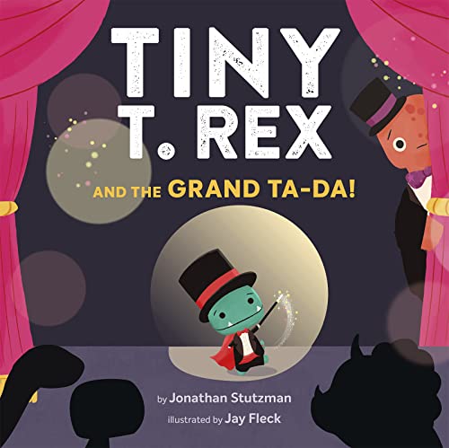 Tiny T. Rex and the Grand Ta-Da! - Kindle edition by Stutzman, Jonathan, Fleck, Jay. Children ...
