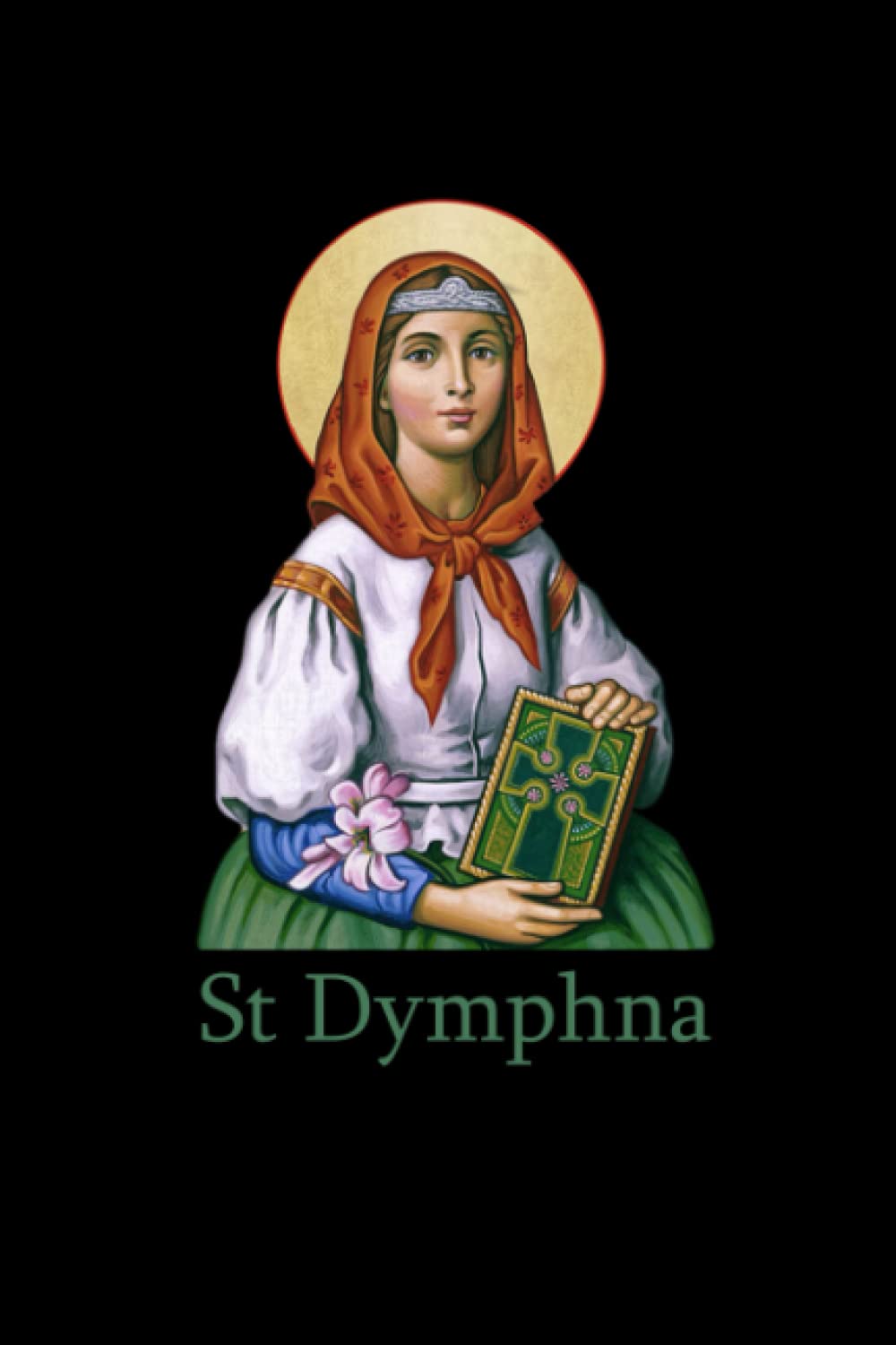 St Dymphna Purity Lily Patron Saint Mental Health Catholic notebook ...