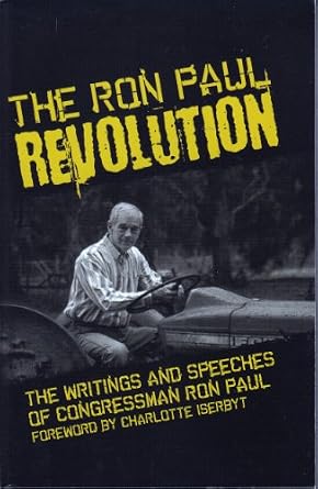 The Ron Paul Revolution: The Writings and Speeches of Congressman Ron ...
