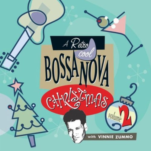 Amazon.com: Retro Cool Bossa Nova Christmas, Vol. 2 : Vinnie Zummo ...