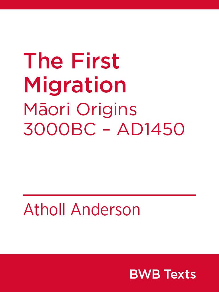The First Migration: Māori Origins 3000BC – AD1450 (BWB Texts Book 44 ...