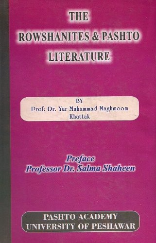 The Rowshanites & Pashto Literature: Prof. Dr. Yar Muhammad Maghmoom ...