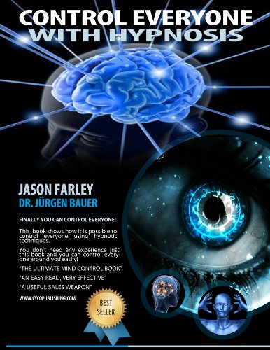Control Everyone with Hypnosis - The ultimate guide on Hypnotism - Mind ...