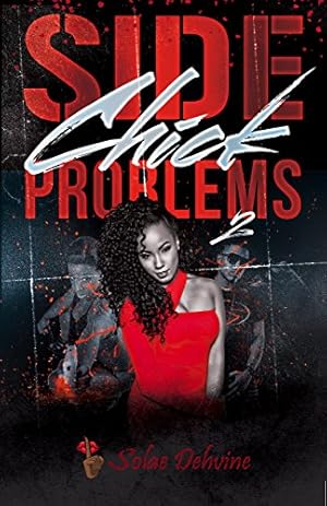 Side Chick Problems - Kindle edition by Dehvine, Solae, Dehvine, Solae ...