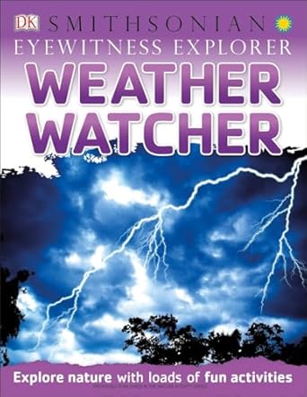 Weather Watcher (Eyewitness Explorers): Woodward, John: 9781465435033 ...