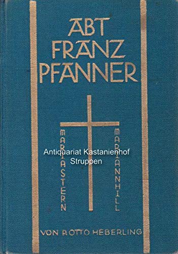 Abt Franz Pfanner - Ein unentwegter Glaubenskämpfer und deutscher ...
