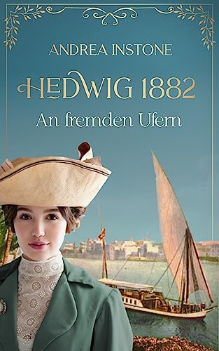 Hedwig 1882 - An fremden Ufern: Historischer Roman eBook : Instone ...