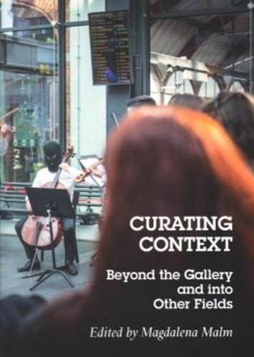 Curating Context Beyond The Gallery And Into Other Fields: Magdalena ...