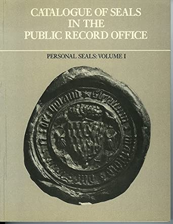 Catalogue of seals in the Public Record Office: Personal seals: Great ...