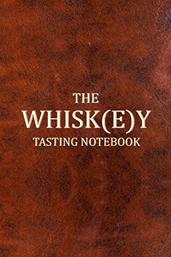The Whiskey Tasting Journal: Record keeping notebook for Whiskey lovers ...