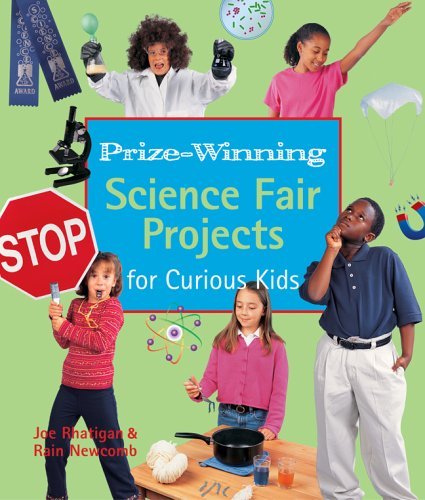Prize-Winning Science Fair Projects For Curious Kids: Rhatigan, Joe ...