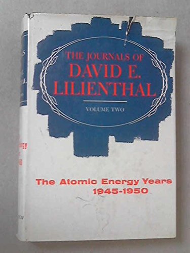 The Journals of David E. Lilienthal, Vol. 2: The Atomic Energy Years ...