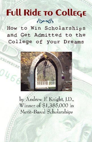 Full Ride To College: How To Win Scholarships And Get Admitted To The ...