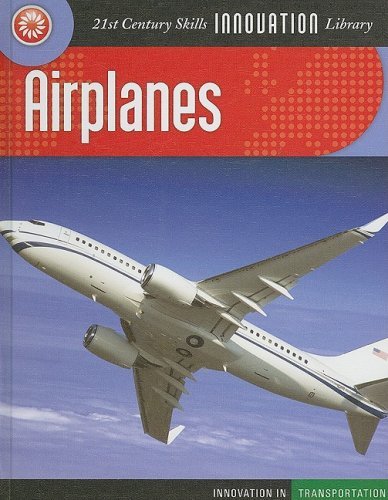 Airplanes (21st Century Skills Innovation Library: Innovation in Transp ...