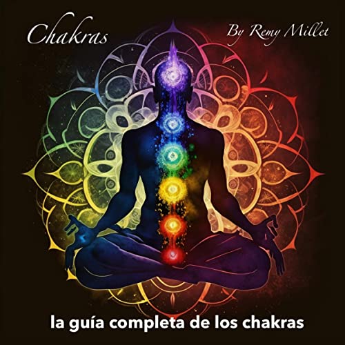 Chakras (Spanish Edition): la guía completa de los chakras [The ...