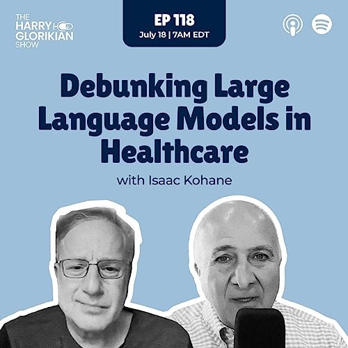 Debunking large language models in healthcare with Isaac Kohane ...