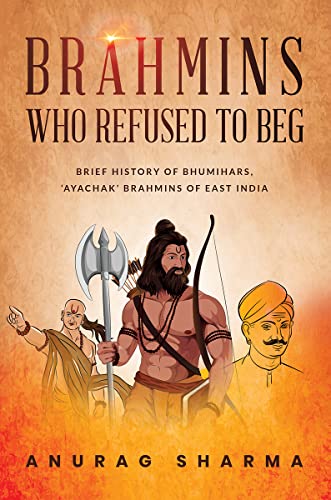 BRAHMINS WHO REFUSED TO BEG : BRIEF HISTORY OF BHUMIHARS, “AYACHAK ...